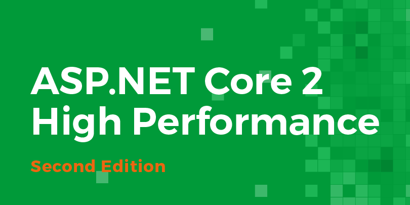 ASP.NET Core 2 High Performance Second Edition by James Singleton